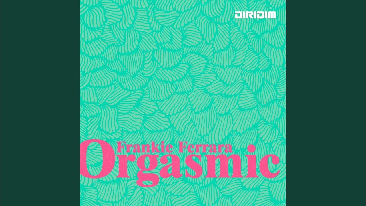 Orgasmic (Extended Mix) - YouTube