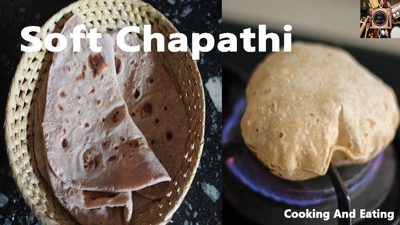 Soft Chapathi Correct System Of Cooking And Eating | Prepare By Food ...