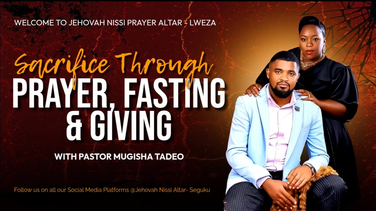 SACRIFICE THROUGH PRAYER, FASTING & GIVING | PR. MUGISHA TADEO - YouTube