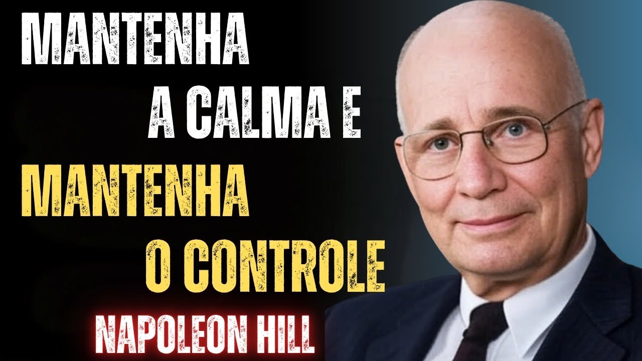 O Segredo para MANTER A CALMA com Qualquer Pessoa | Napoleon Hill - YouTube