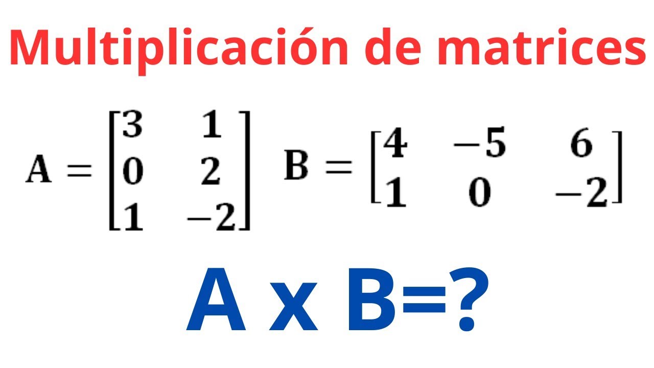 MULTIPLICACIÓN DE MATRICES #matrices - YouTube