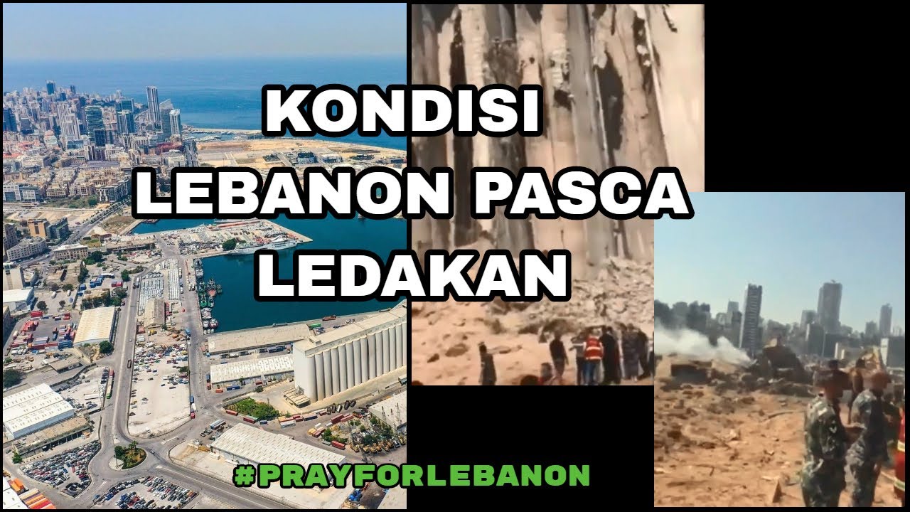 KONDISI LEBANON PASCA LEDAKAN | SEBELUM DAN SESUDAH LEDAKAN - YouTube