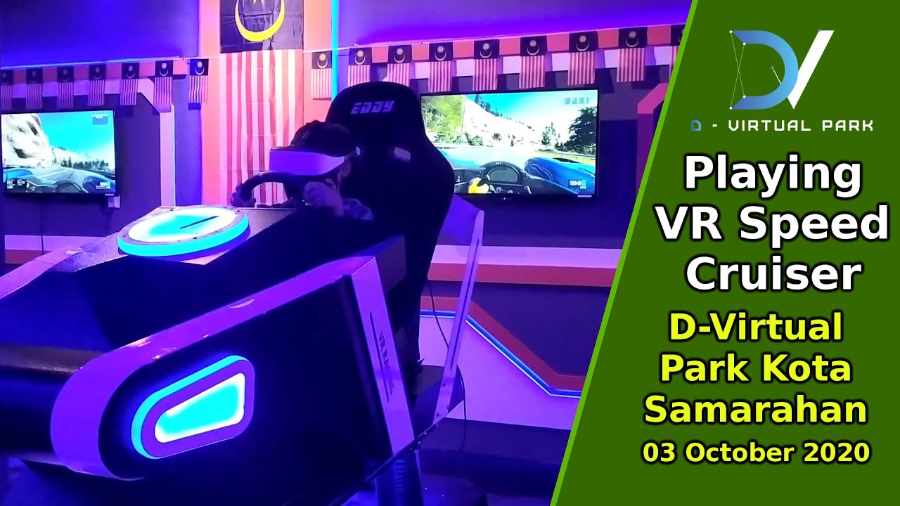 D-Virtual Park Kota Samarahan | Playing VR Speed Cruiser | VR Theme ...