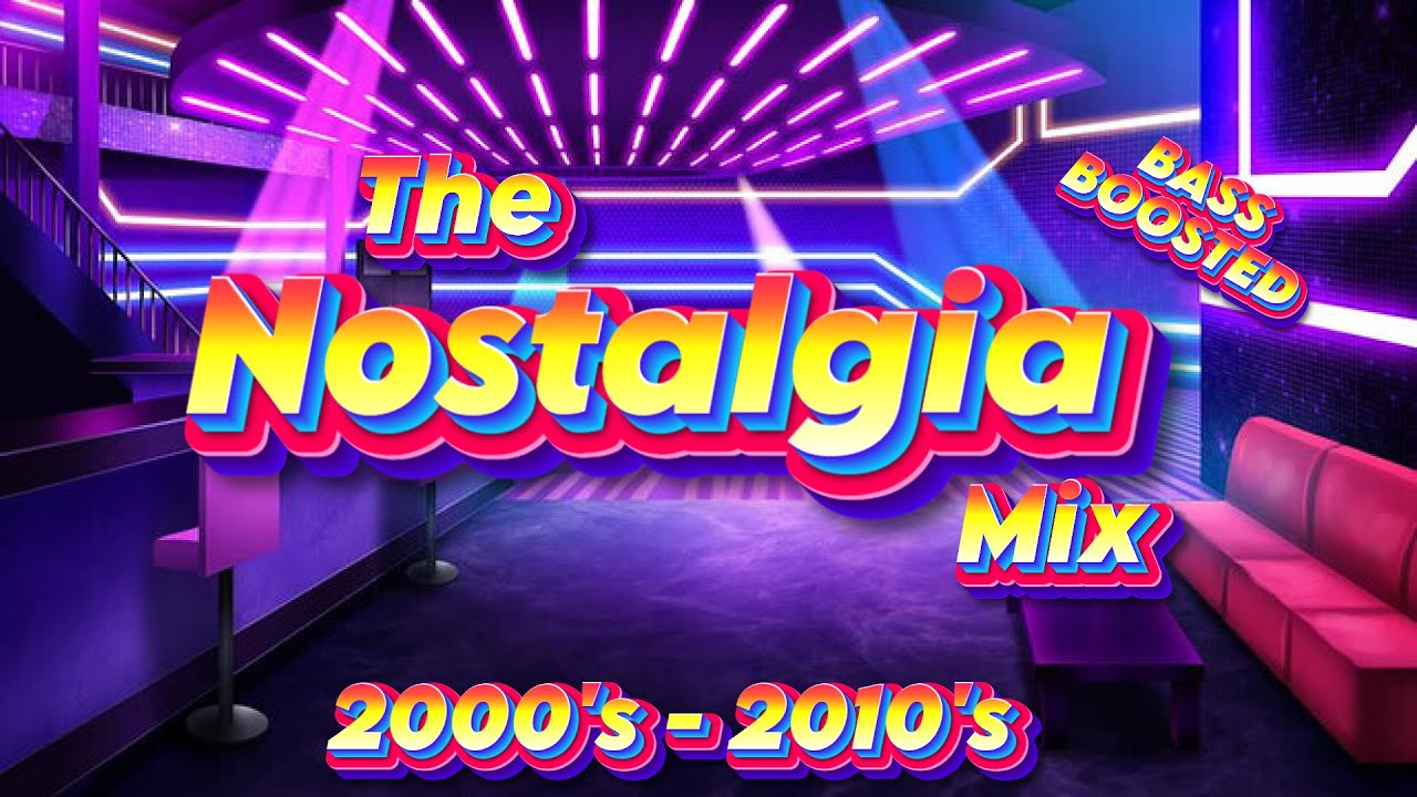 The Nostalgia Mix (2000s to 2010s) Bass+ - YouTube