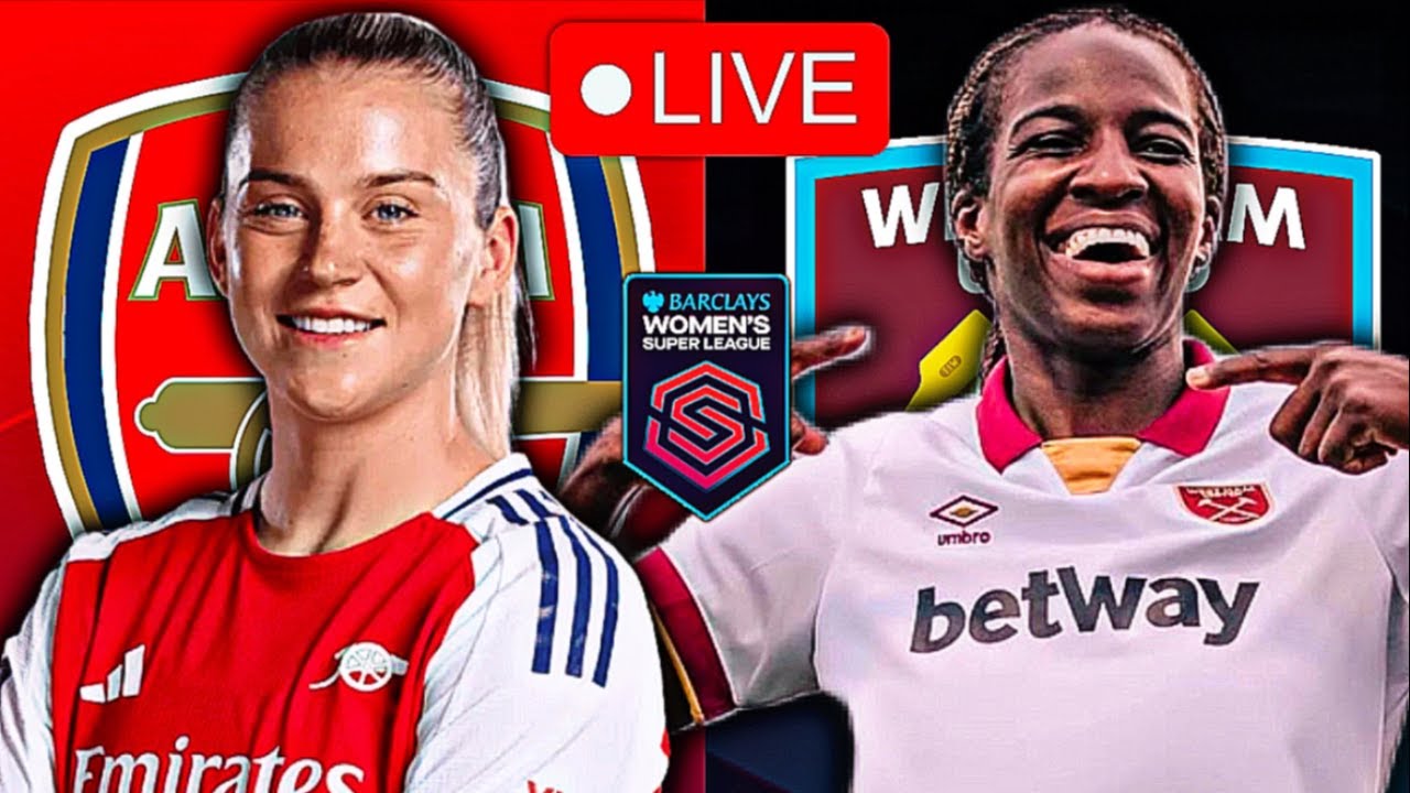 ARSENAL WOMEN VS WEST HAM WOMEN LIVE STREAM | WOMEN’S SUPER LEAGUE ...