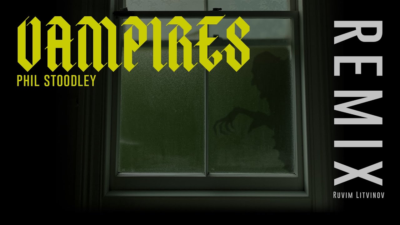 VAMPIRES | Remix - Phil Stoodley (Ruvim Litvinov Remix) - YouTube