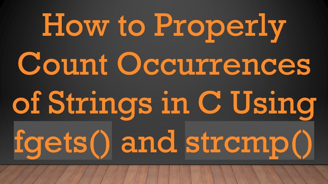 How To Properly Count Occurrences Of Strings In C Using Fgets And Strcmp Youtube