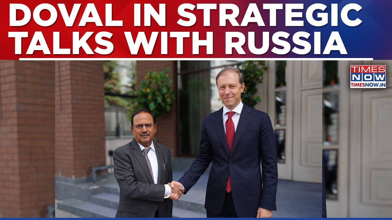 NSA Ajit Doval Meets Russia's First Deputy PM: Joint Projects On Track ...