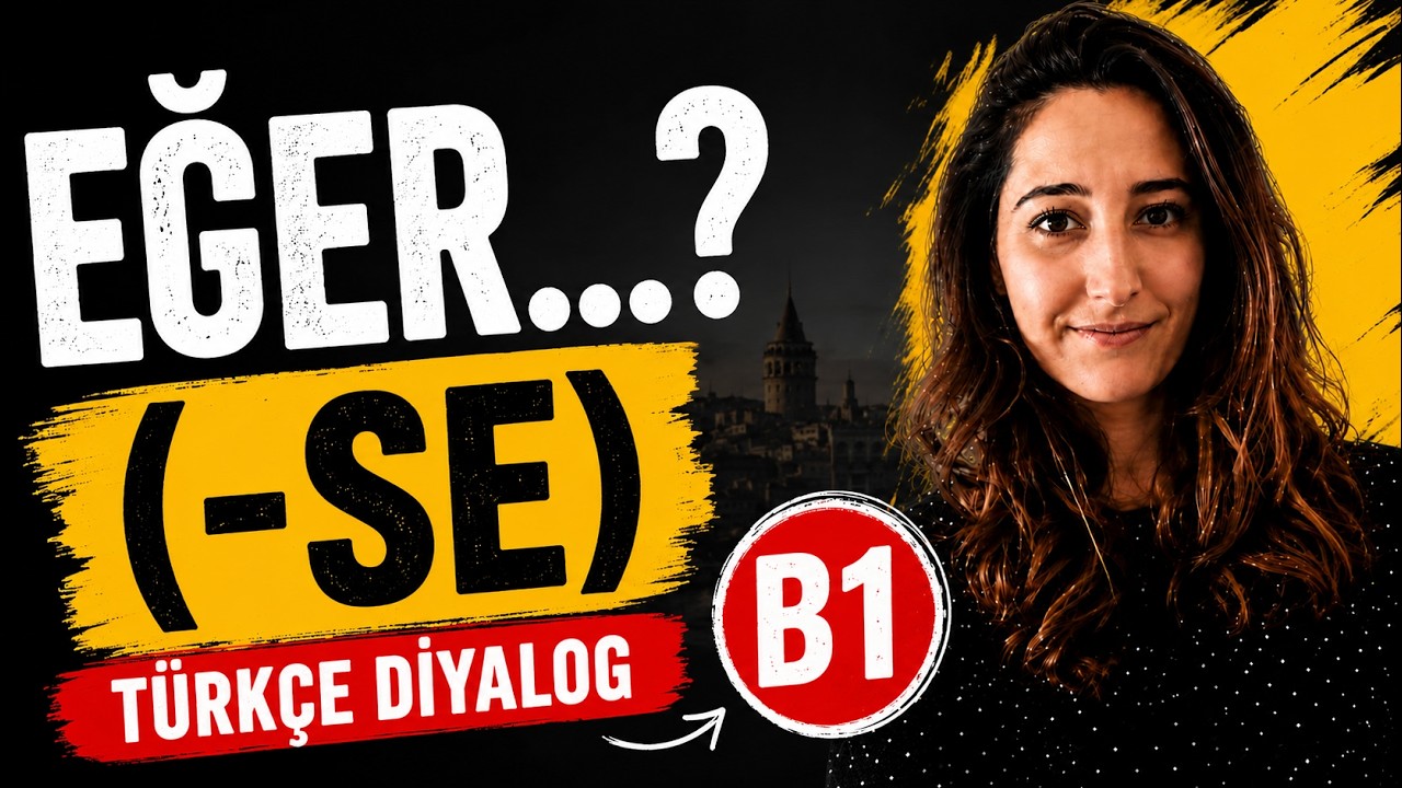 EĞER (-SE) | Conditionals (IF Clauses) in Turkish | B1 Listening ...