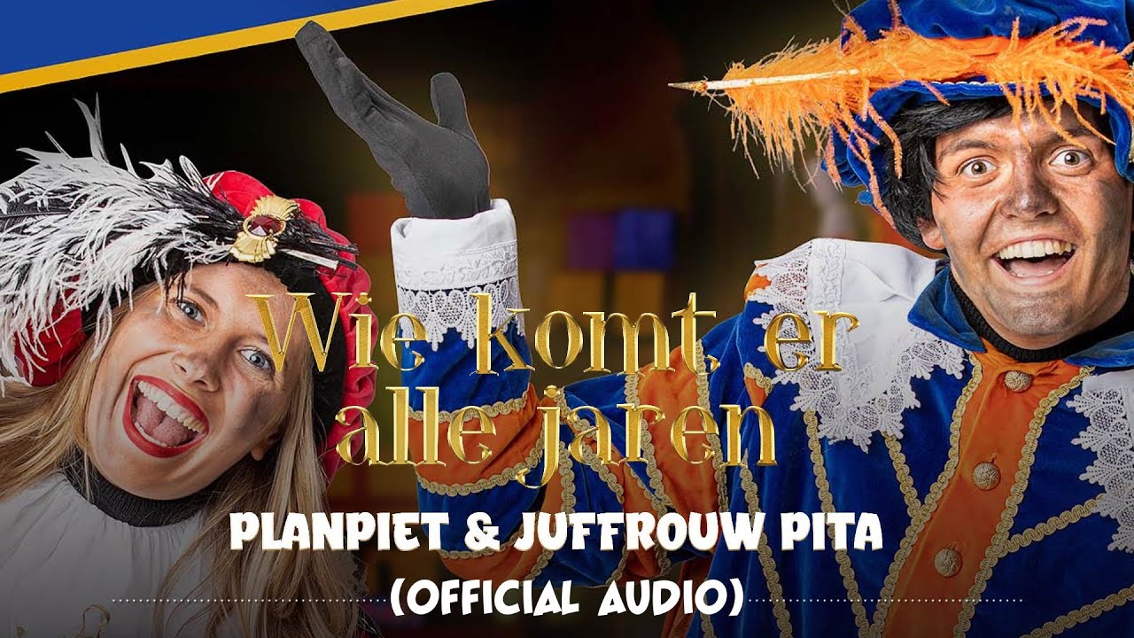 Planpiet & Juffrouw Pita - Wie Komt Er Alle Jaren (Official Audio ...
