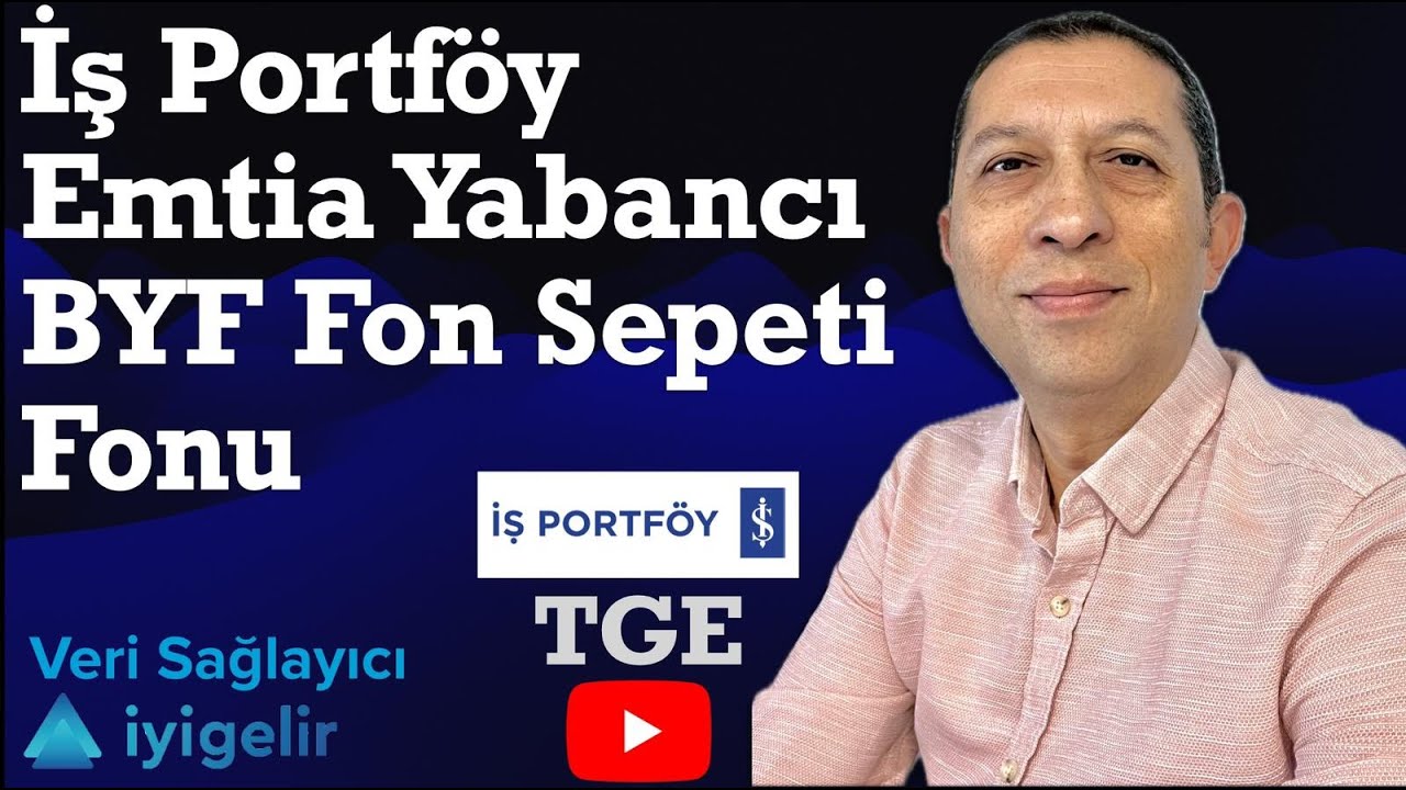 İş Portföy Emtia Yabancı BYF Fon Sepeti Fonu #TGE #fon #hisse #borsa # ...