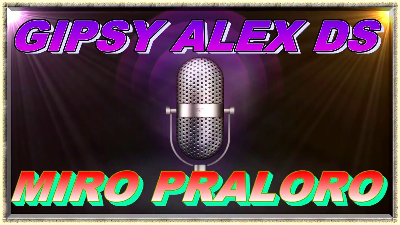 GIPSY ALEX DS - MIRO PRALORO...2018 - YouTube