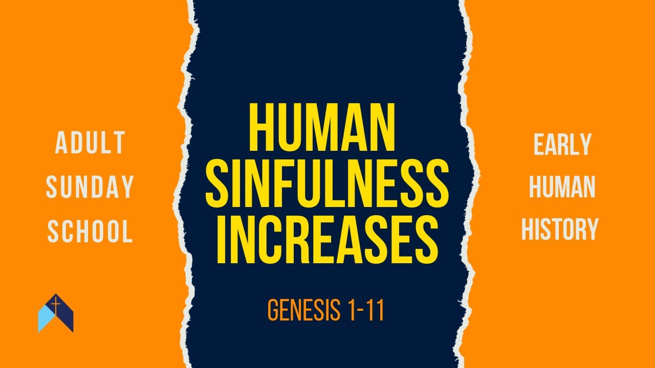 Human Sinfulness Increases | Early Human History 9.25.22 - YouTube