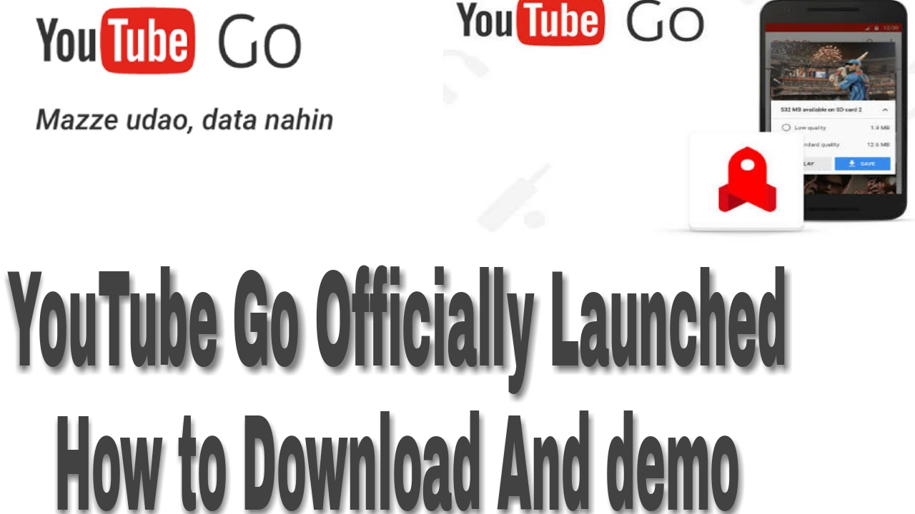 YouTube Go Officially launched: How To Download YouTube Go: Full Demo ...