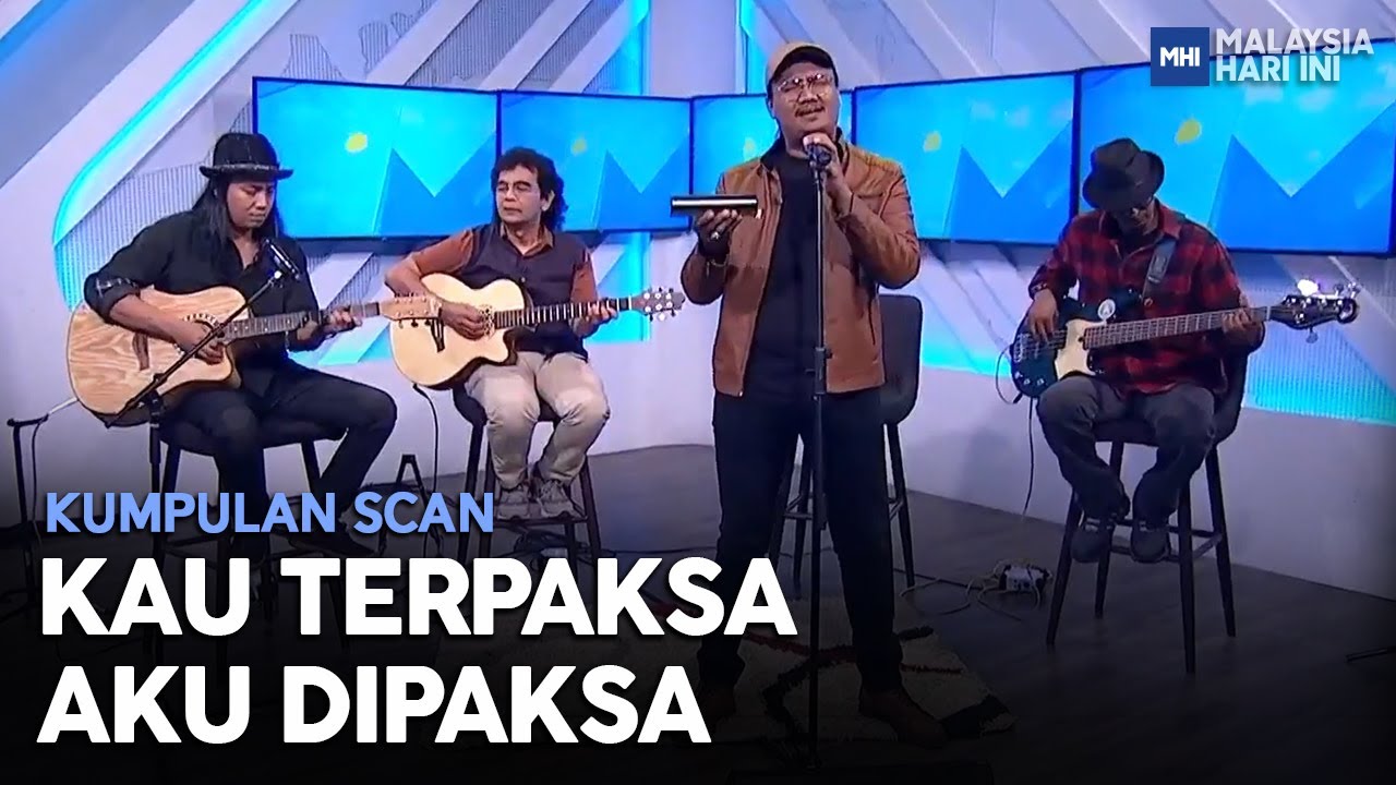 Kumpulan Scan - Kau Terpaksa Aku Dipaksa | MHI (13 September 2022 ...