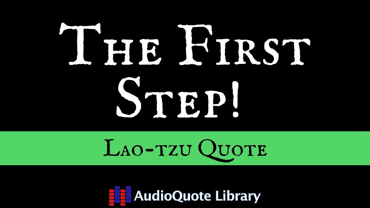 Lao-tzu Quote - The First Step! - YouTube