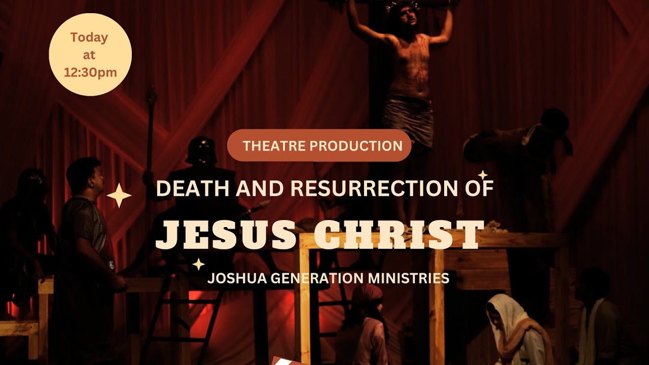 Death & Resurrection Of Jesus Christ Our Saviour | Theatre Production ...
