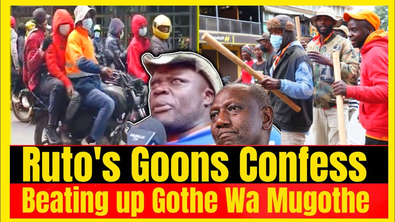 Shocking!!Ruto's Goons Confess Beating up Gothe Wa Mugothe - YouTube