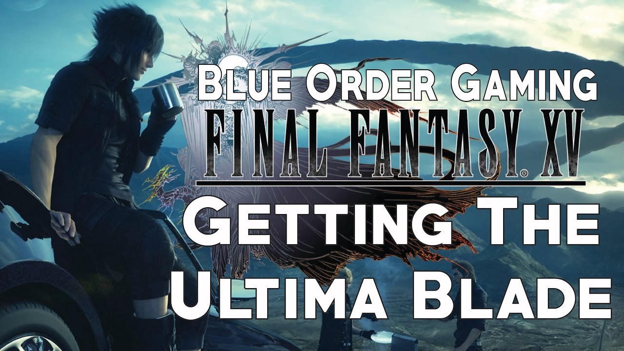 Final Fantasy 15 - A Better Engine Blade III - YouTube