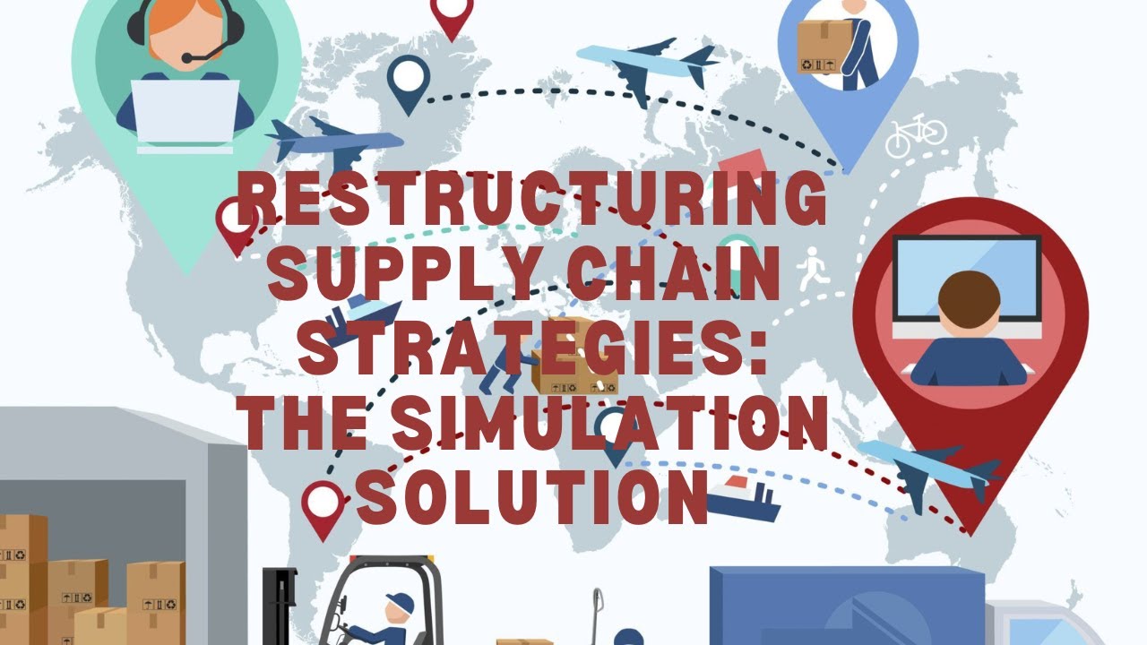 Restructuring Supply Chain Strategies : The Simulation Solution - YouTube