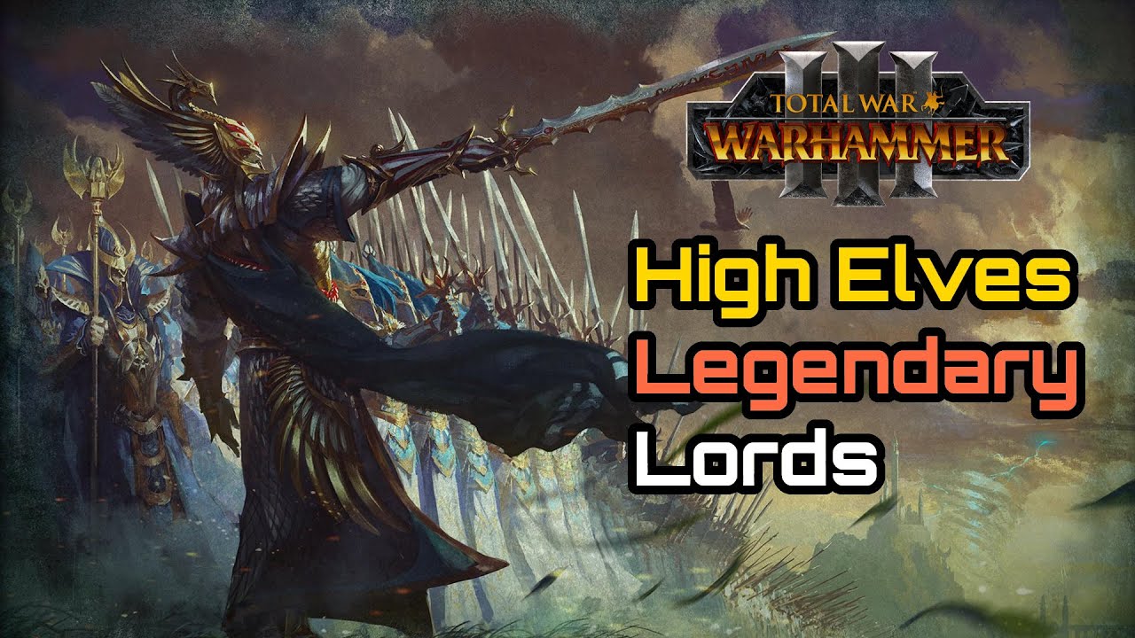 High Elves Legendary Lord Rankings - Total War: Warhammer 3 Immortal ...