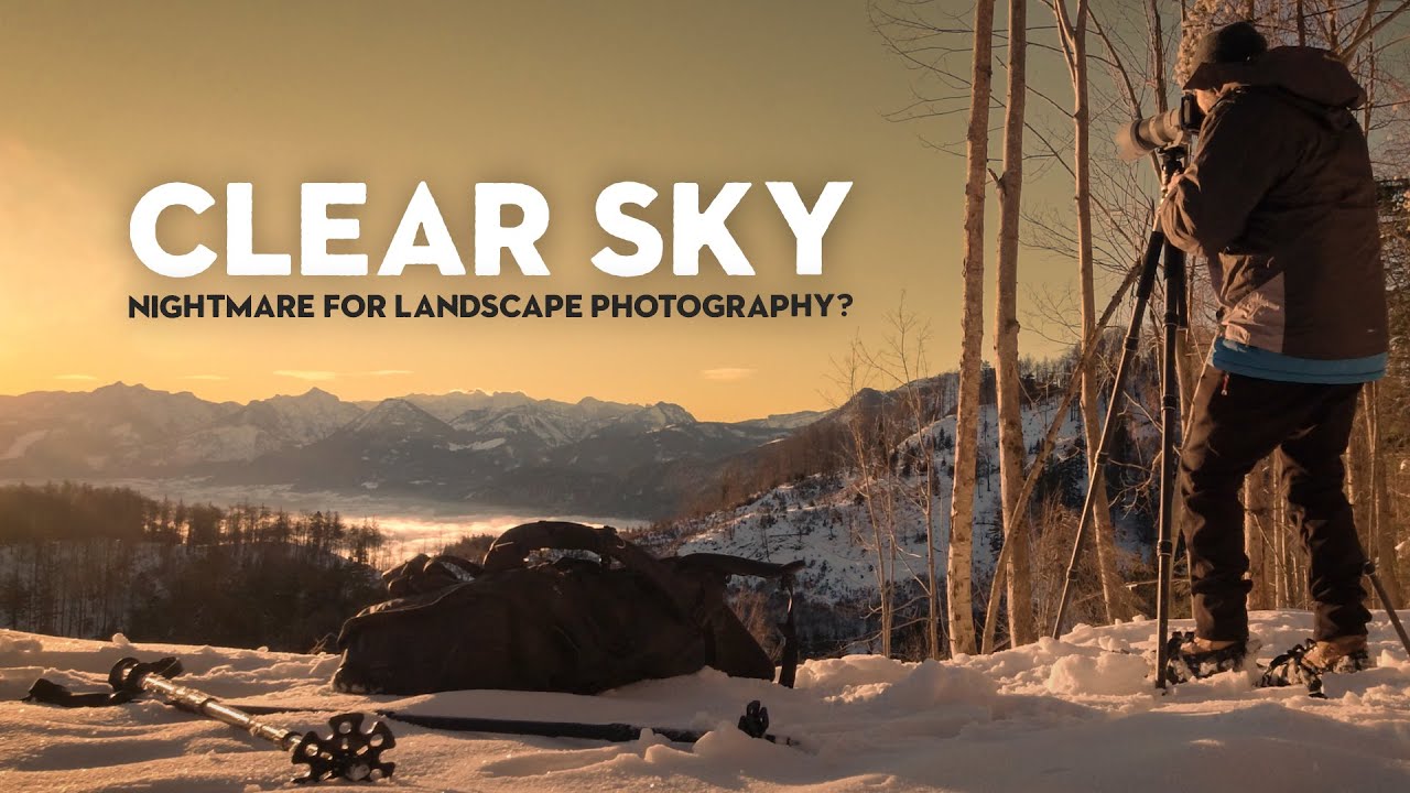 Succeeding With CLEAR SKY in Landscape Photography - YouTube