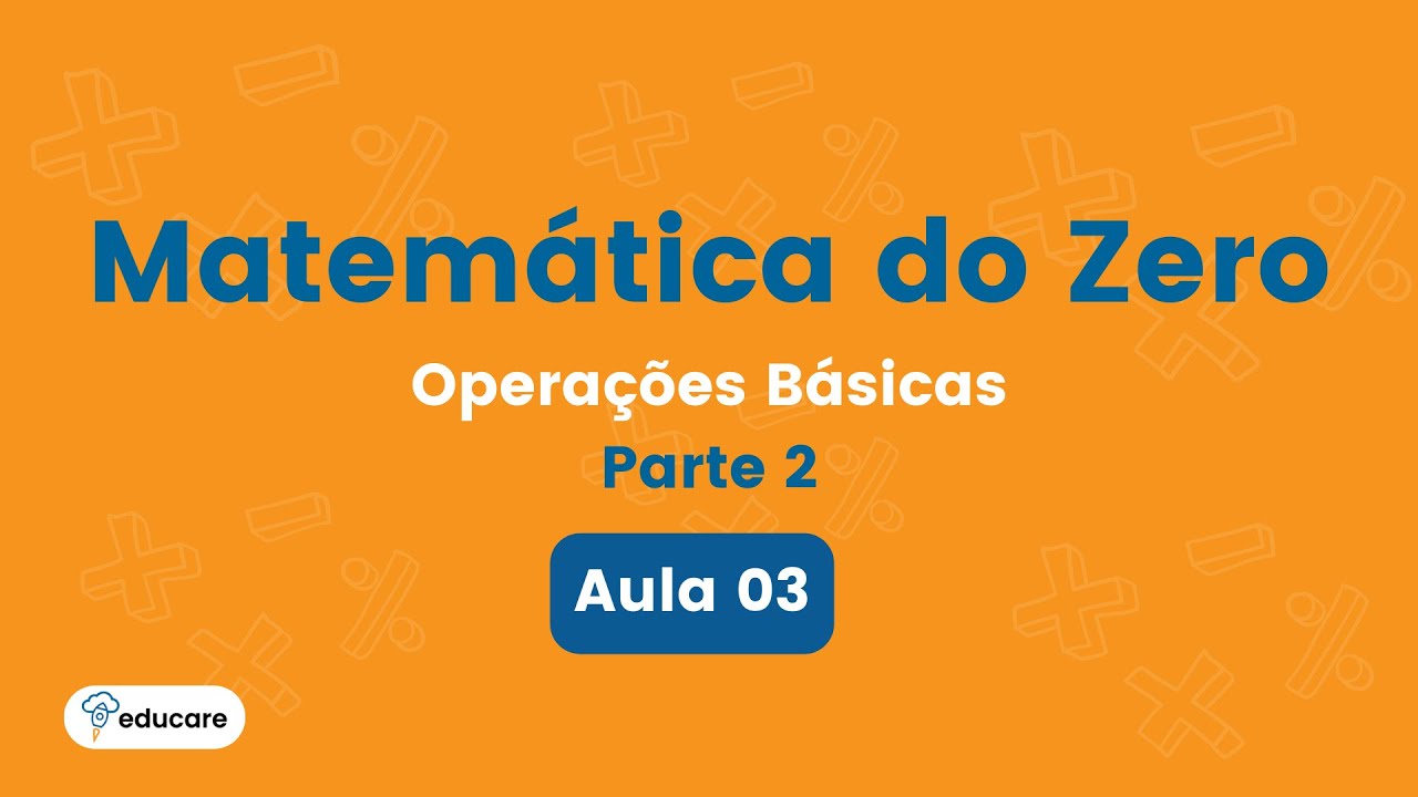 Matemática do zero. Operações Básicas Parte II #aula03 - YouTube