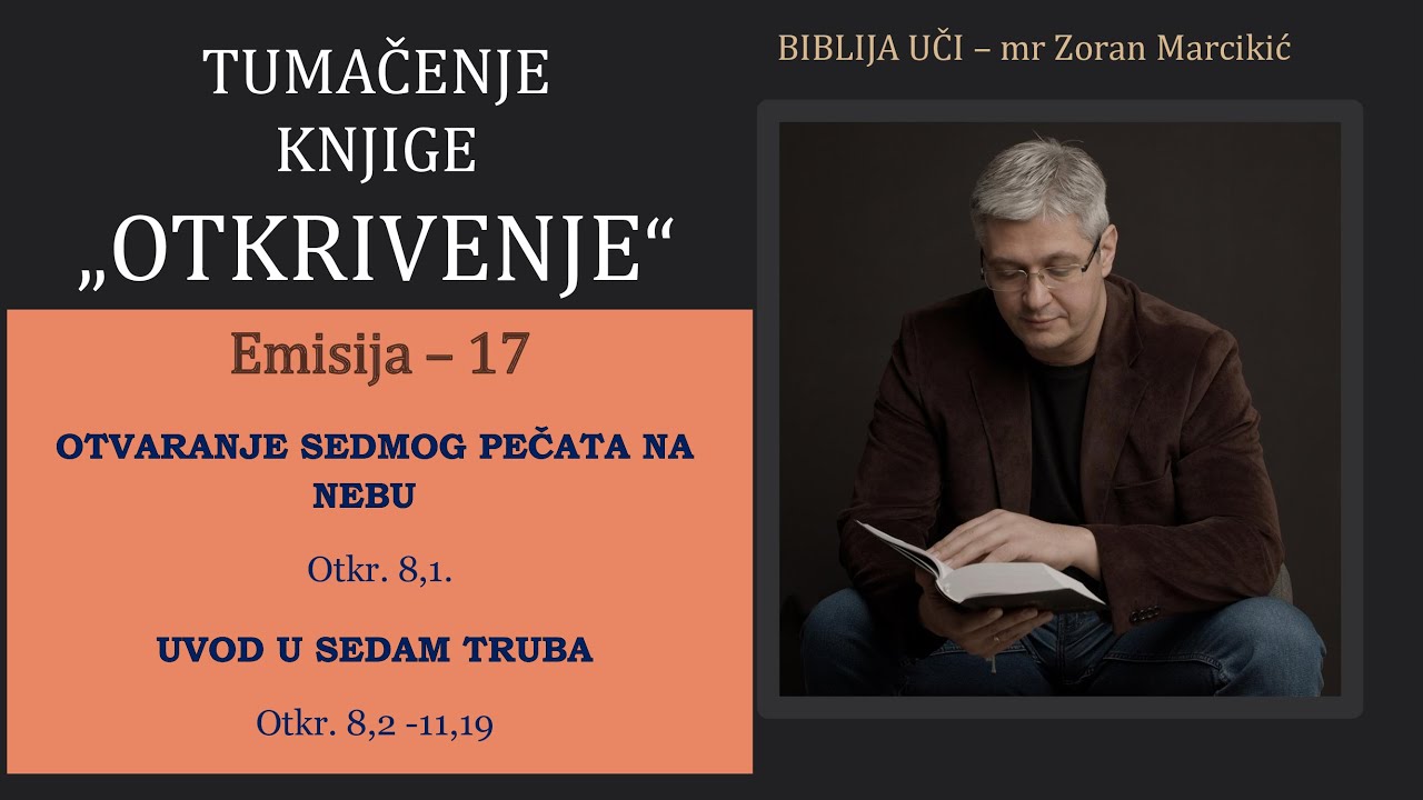 17 TUMAČENJE OTKRIVENJA - Otvaranje sedmog pečata: Uvod u sedam truba ...