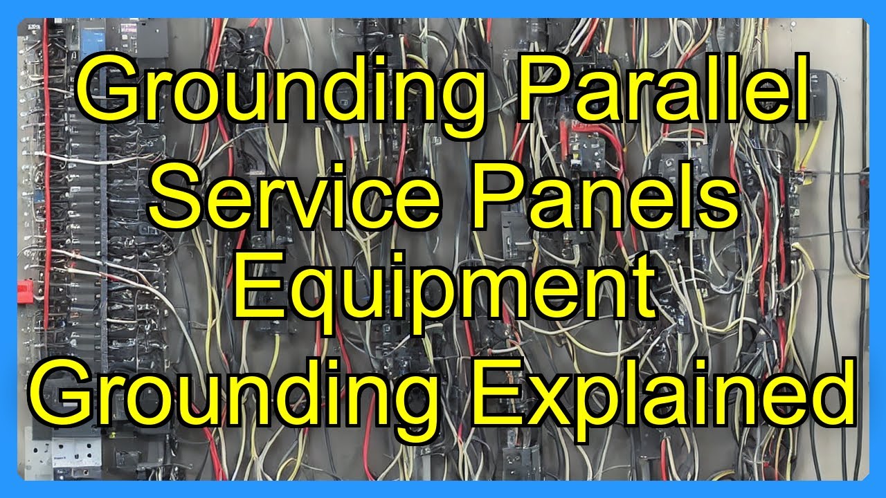 Grounding Parallel Service Panels Equipment Grounding Explained - YouTube