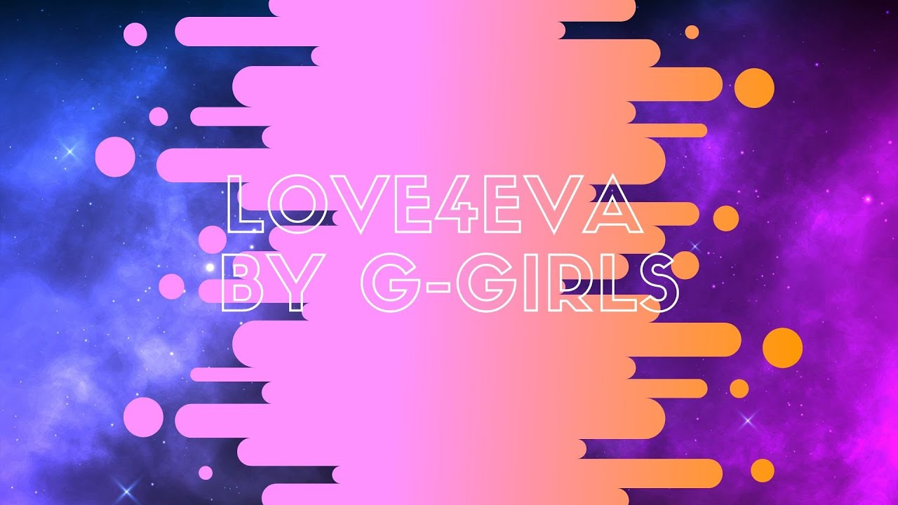 LOVE4EVA BY G-GIRLS - YouTube