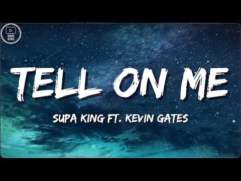 Supa King - Tell On Me (Lyrics) ft. Kevin Gates - YouTube