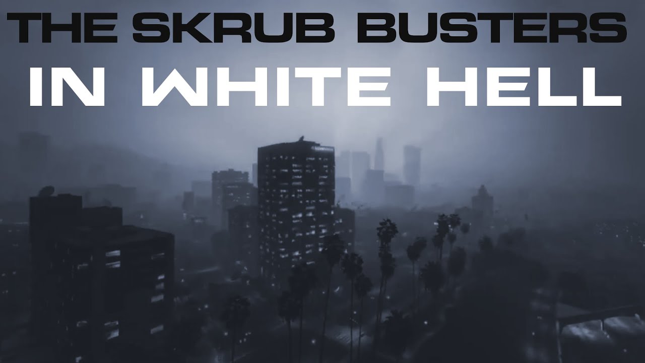 THE SKRUB BUSTERS IN WHITE HELL - YouTube