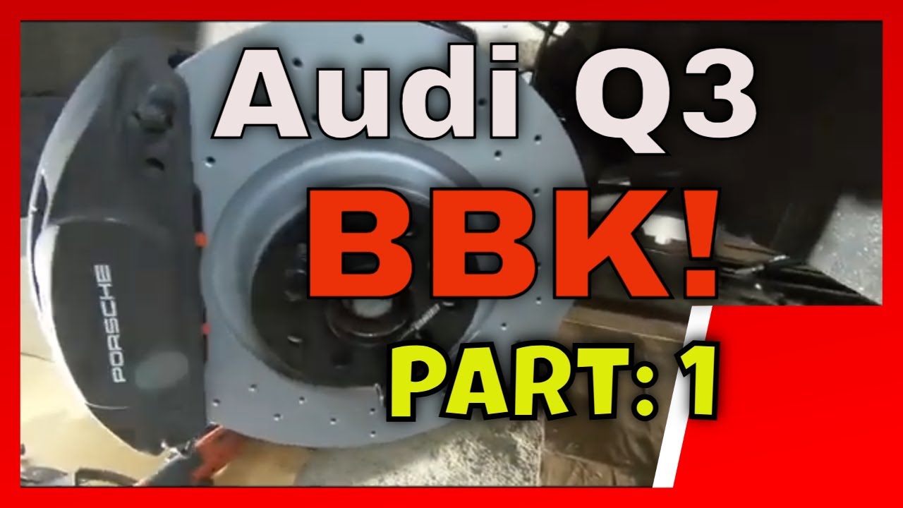 Audi Q3 Porsche BBK Part 1 - YouTube