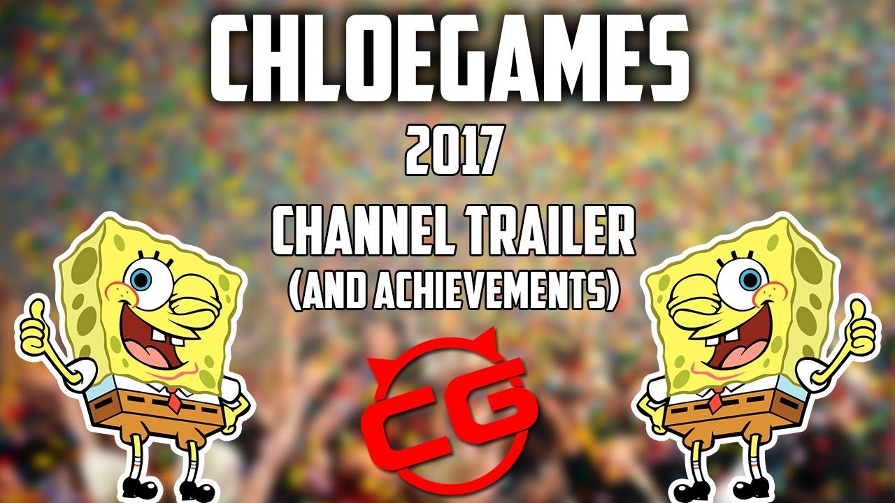 ChloeGames 2017 CHANNEL TRAILER (Chloe's Achievements) - YouTube