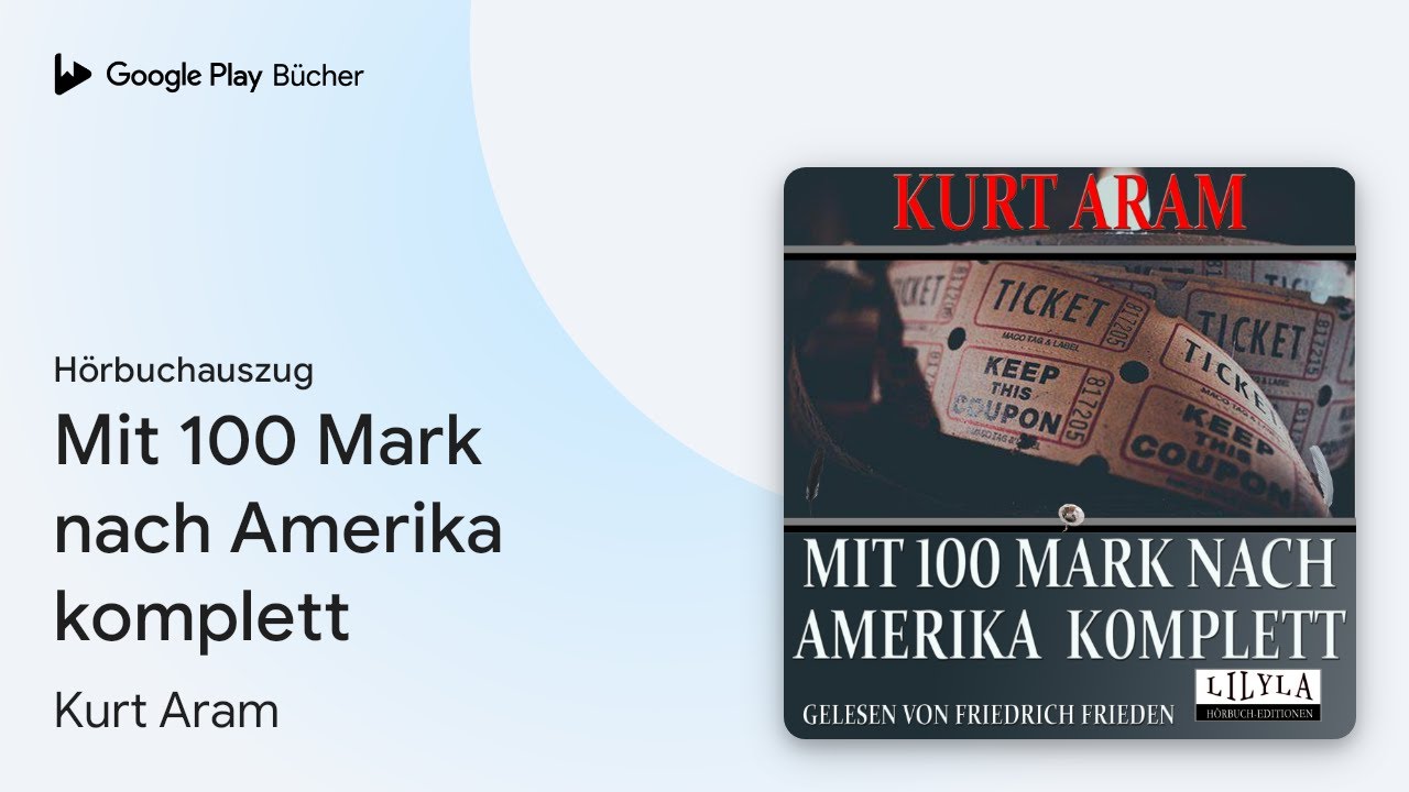 „Mit 100 Mark nach Amerika komplett“ von Kurt Aram · Hörbuchauszug ...