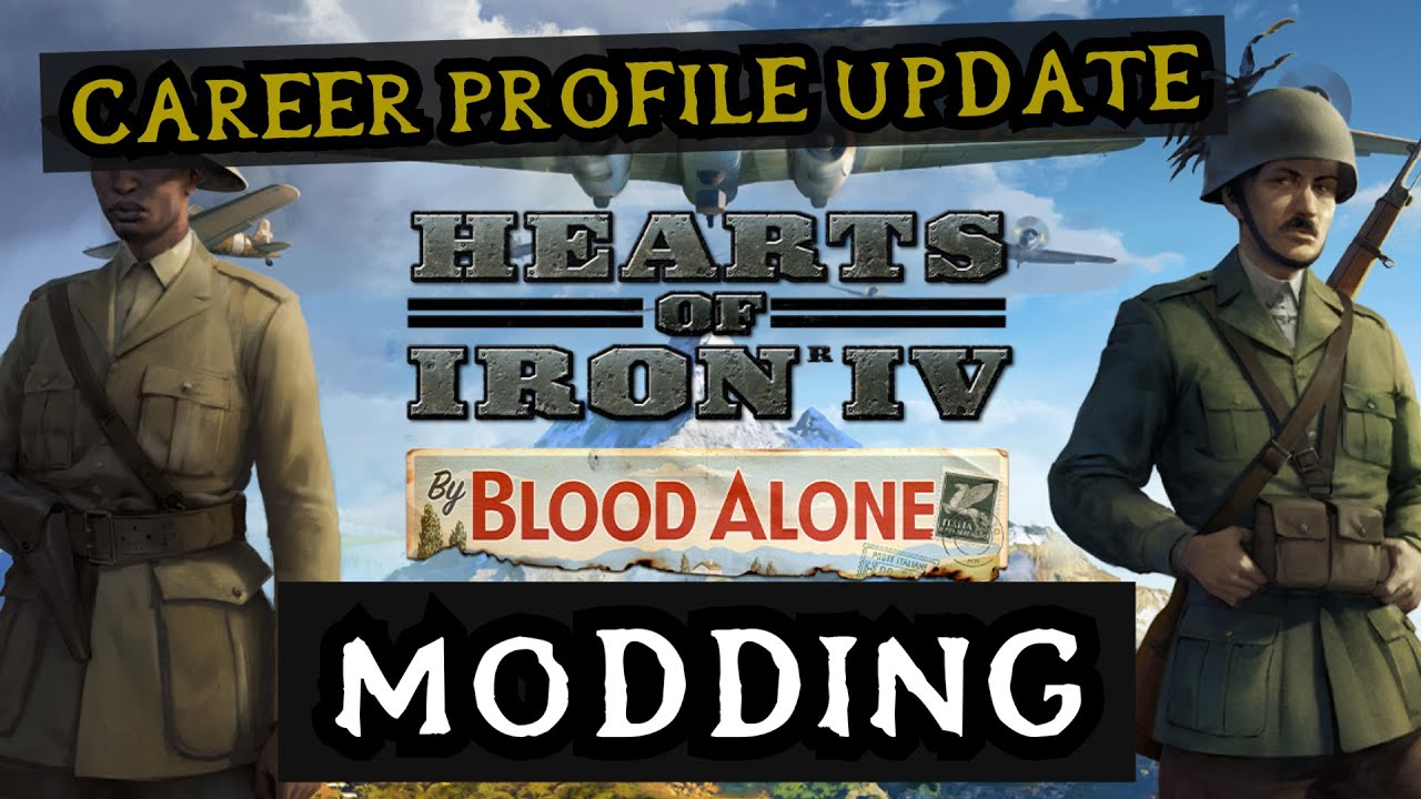 Modding and Career Profile Changes - Hearts of Iron 4: By Blood Alone ...