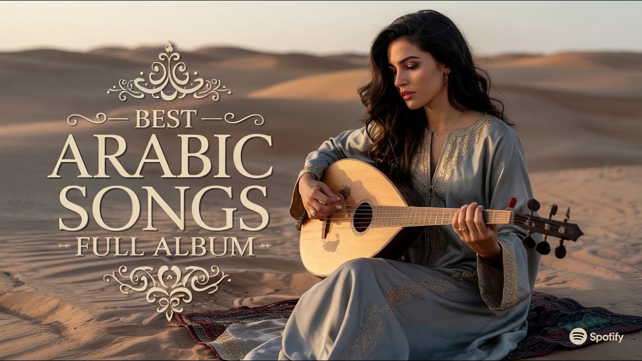 Arabic Songs Full Album – Calm & Elegant Vibes 🌙 موسيقى عربية ناعمة ...