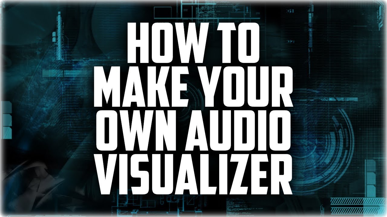 How To Make An Audio Visualizer YouTube How To Make An Audio Visualizer YouTube