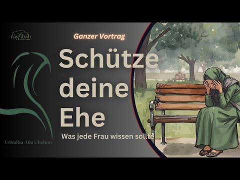 Schütze deine Ehe - Vortrag von Ustadha Atia