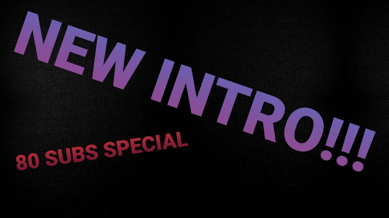 NEW INTRO|80 SUBS SPECIAL!!! - YouTube
