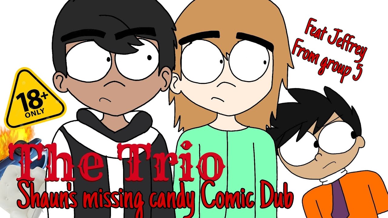 The Trio Comic dub Shaun's missing candy (not for kids +18) - YouTube