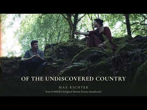 Max Richter - Of The Undiscovered Country (Taken from the Hamnet Soundtrack) [Official Audio]