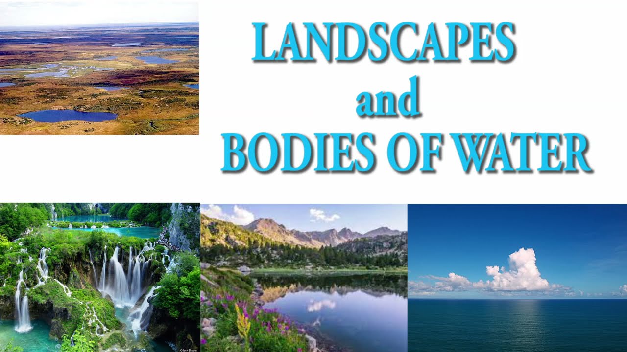 Landscapes And Bodies of Water Types of Landscape and Descriptions ...