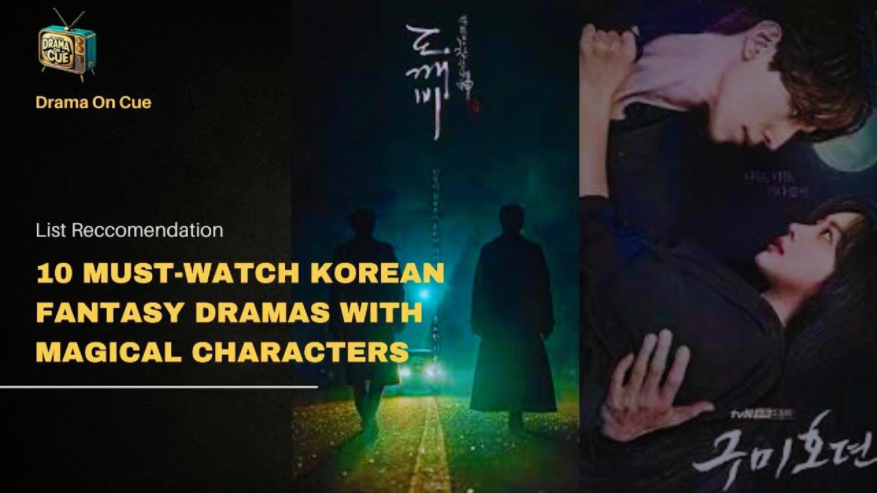 10 Must-Watch Korean Fantasy Dramas with Magical Characters - YouTube