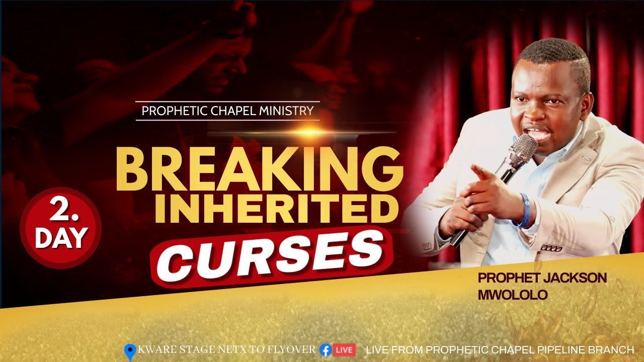 BREAKING INHERITED CURSES DAY 2 WITH PROPHET JACKSON MWOLOLO - YouTube