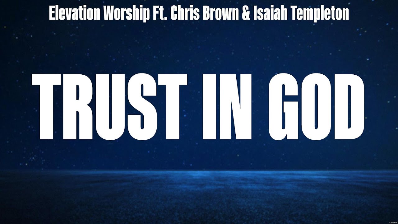 Elevation Worship Ft. Chris Brown & Isaiah Templeton - Trust In God ...