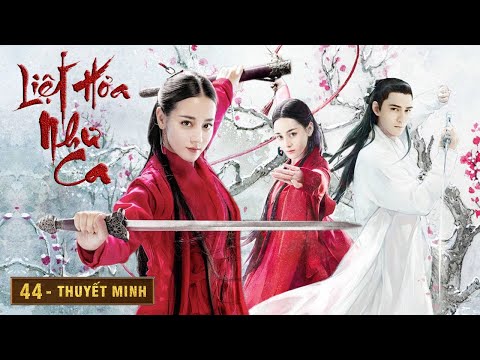 LIỆT HỎA NHƯ CA [Tập 44] - Phim Võ Hiệp Cổ Trang Cực Hay | Địch Lệ Nhiệt Ba