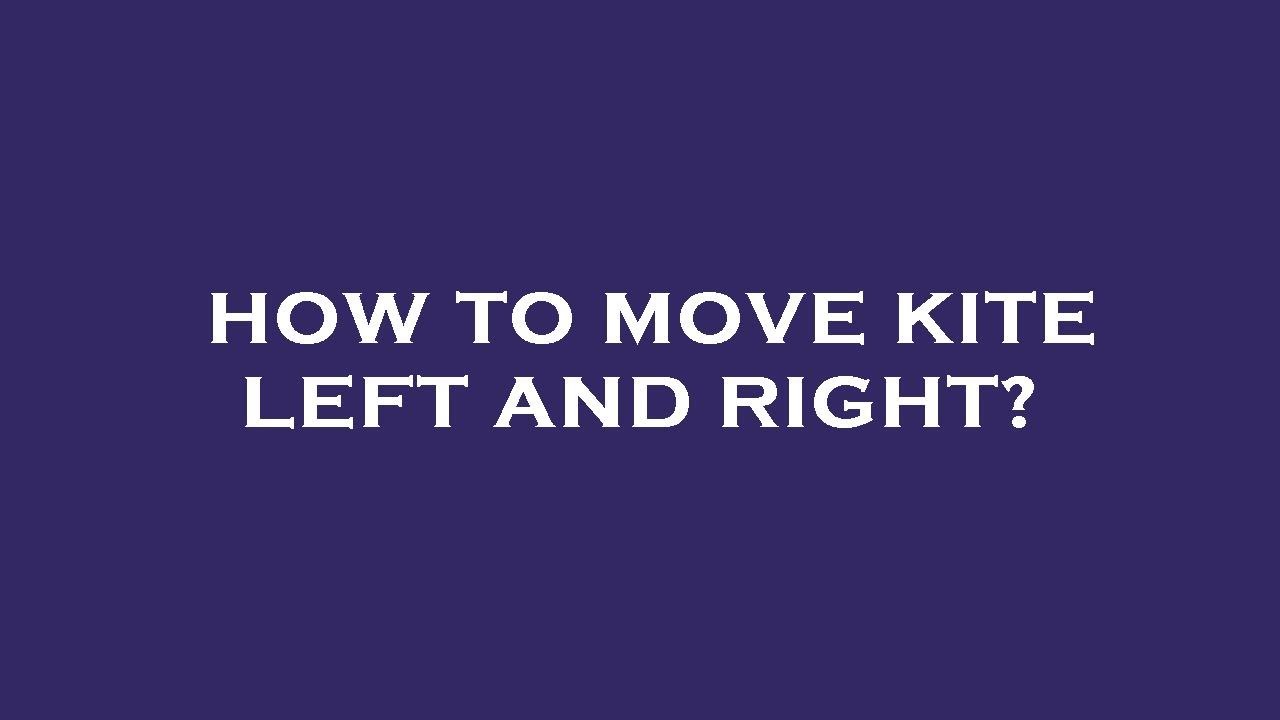 How to move kite left and right? - YouTube