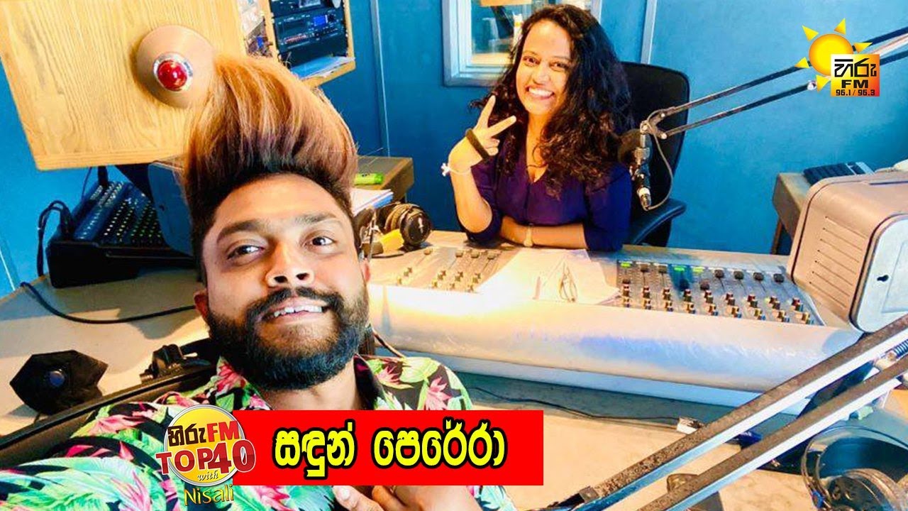 HIRU TOP 40 WITH NISALI | SADUN PERERA - YouTube