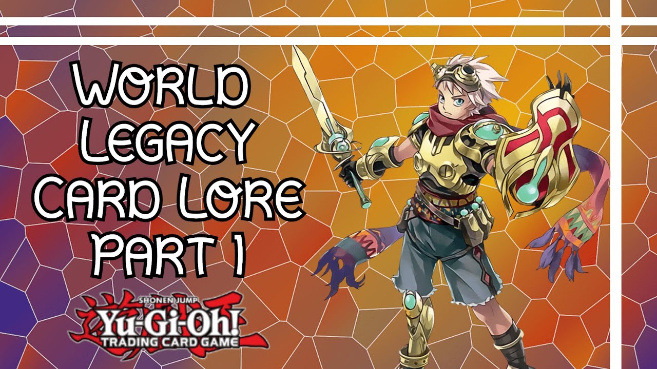 Yu-Gi-Oh! World Legacy Card Lore Part 1 - YouTube